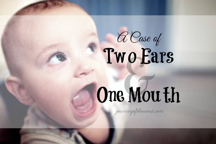 A Case of Two Ears & One Mouth – Journey of the Word