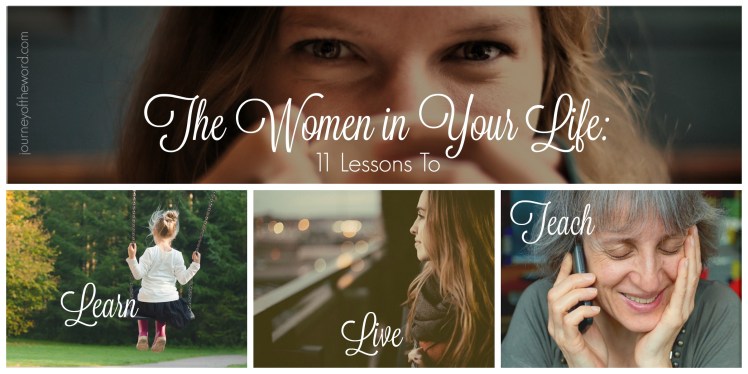 The Women in Your Life: 11 Lessons to Learn, Live, & Teach – Journey of ...